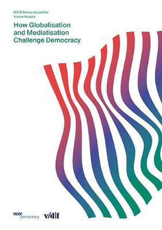 How Globalisation And Mediatisation Challenge Democracy Yvonne Rosteck