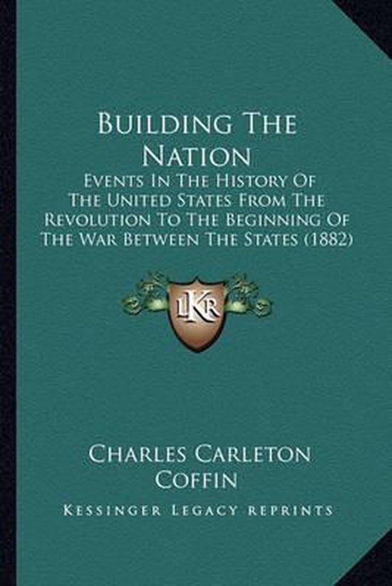 Building the Nation Building the Nation, Charles Carleton Coffin ...