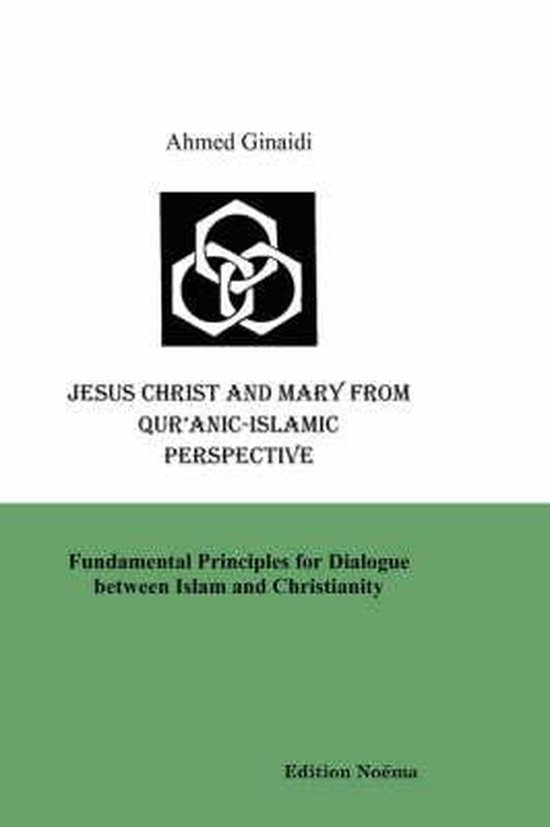 Jesus Christ and Mary from Qur'anic-Islamic Perspective. Fundamental Principles for... | bol.com