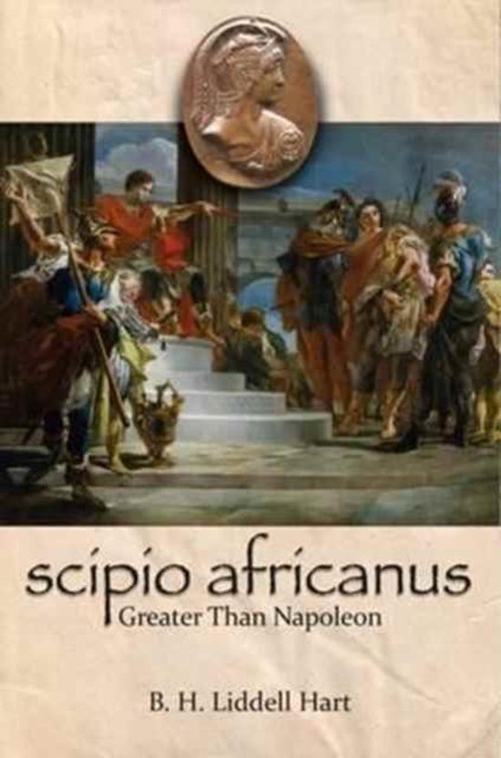 Scipio Africanus, B. H. Liddell-Hart | 9781473898080 | Boeken | bol.com