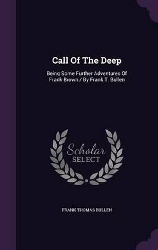 Call of the Deep, Frank Thomas Bullen | 9781348127079 | Boeken | bol.com