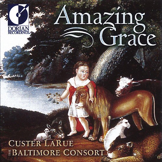 Amazing Grace / Custer La Rue, Baltimore Consort, Baltimore Consort ...