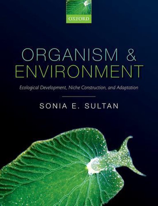 Organism and Environment (ebook), Sonia E. Sultan | 9780191066610 | Boeken | bol.com