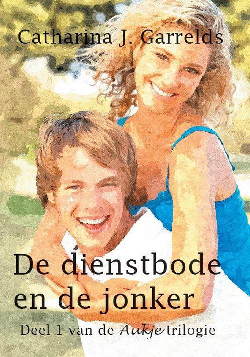 Aukje 1 - De dienstbode en de jonker, Catharina J. Garrelds | 9789462600843 | Boeken | bol