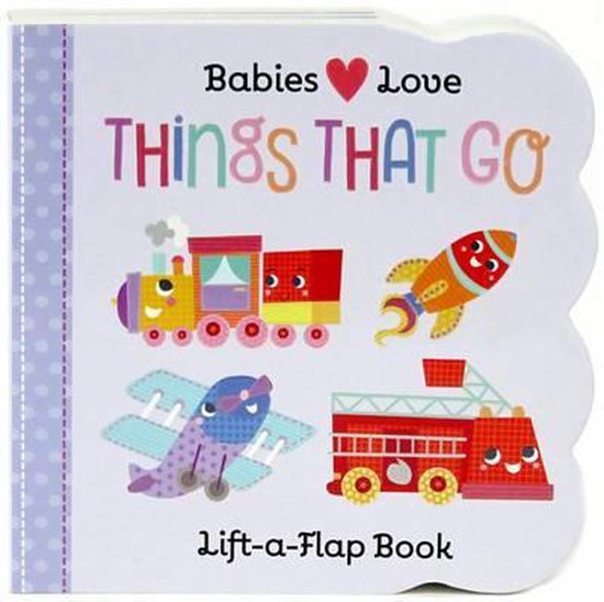 Things That Go Lift a Flap, Scarlett Wing | 9781680520118 | Boeken | bol