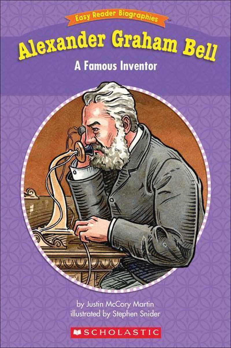 Easy Reader Biographies Alexander Graham Bell A Famous Inventor Ebook Justin