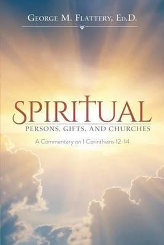 Spiritual Persons, Gifts, and Churches | 9780985178840 | George M ...