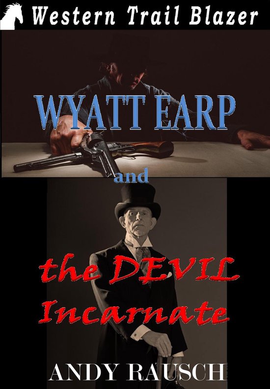 Wyatt Earp and the Devil Incarnate (ebook), Andy Rausch | 9781310525988 ...