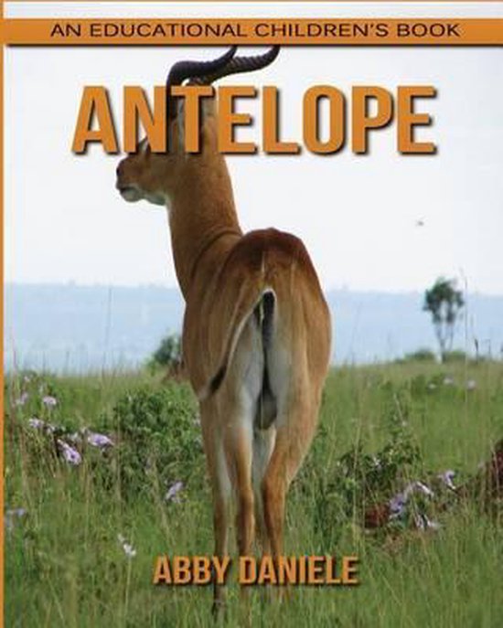 Antelope! An Educational Children's Book about Antelope with Fun Facts ...