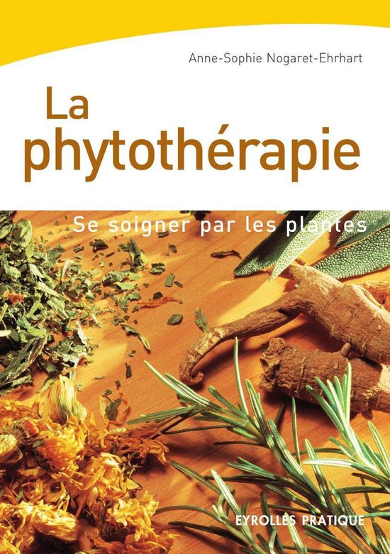 Eyrolles Pratique - La phytothérapie (ebook), Anne-Sophie Nogaret | 9782212415339 | Boeken | bol