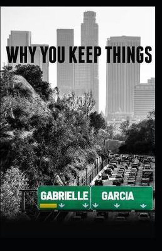 Why You Keep Things- Why You Keep Things, Gabrielle Garcia ...