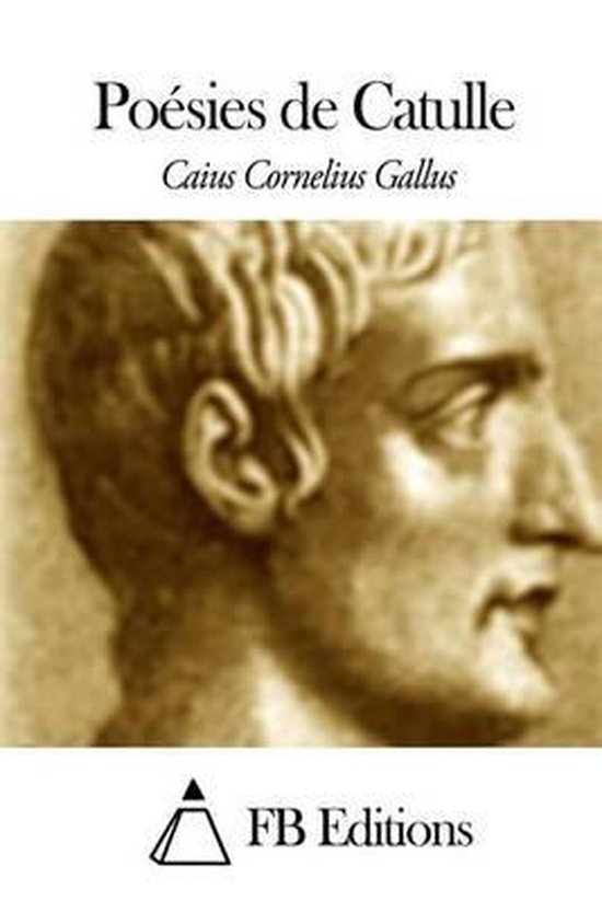 Poésies de Catulle, Caius Cornelius Gallus | 9781508494119 | Boeken | bol