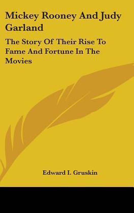 Mickey Rooney and Judy Garland, Edward I Gruskin | 9781436701884 ...