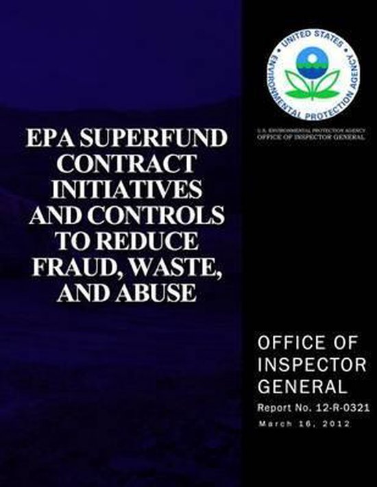 EPA Superfund Contract Initiatives and Controls to Reduce, Fraud, Waste ...