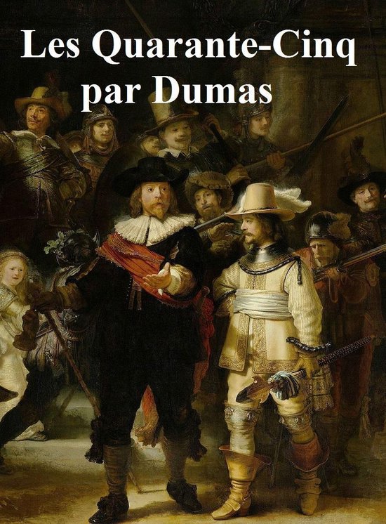 Quarante-Cinq (ebook), Alexandre Dumas | 9781455353248 | Boeken | bol