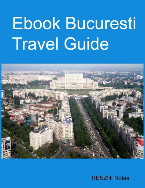 Ebook Bucuresti Travel Guide (ebook), Renzhi Notes | 9780359030538 ...