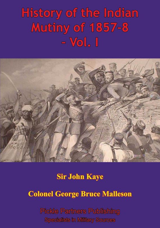 History of the Indian Mutiny of 1857-8 1 - History Of The Indian Mutiny ...