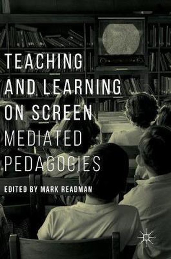 Teaching and Learning on Screen | 9781137578716 | Mark Readman | Boeken ...