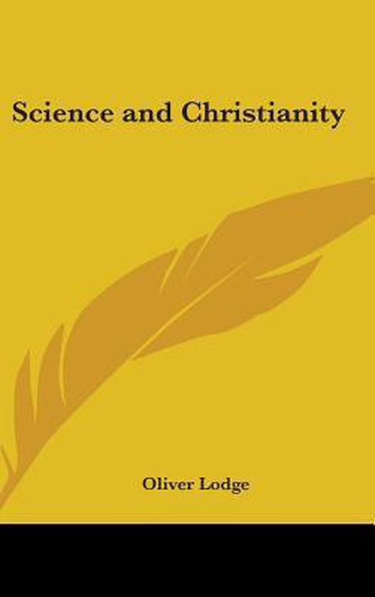 Science And Christianity, Oliver Lodge | 9780548076736 | Boeken | bol.com