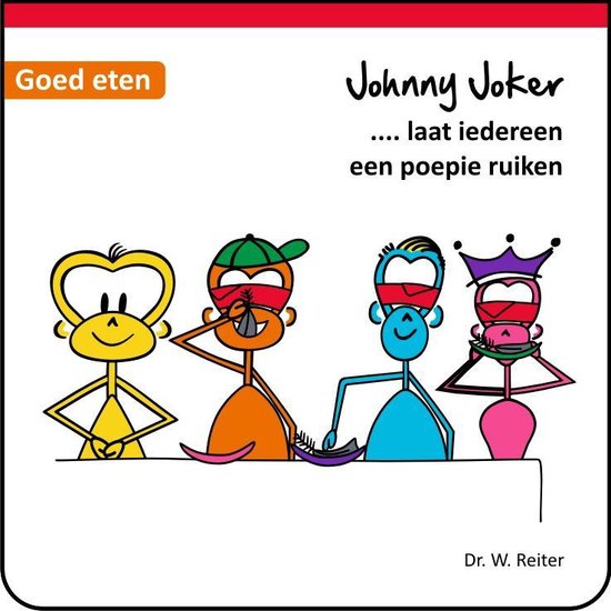 Johnny Joker laat iedereen een poepie ruiken - goed eten, Dr. W. Reiter ...