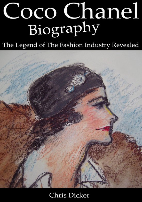 Biography Series - Coco Chanel Biography: The Legend of The Fashion ...