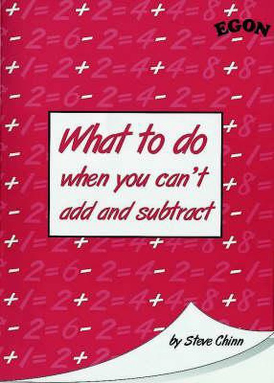 What to Do When You Can't Add and Subtract, Steve Chinn | 9781899998319 ...