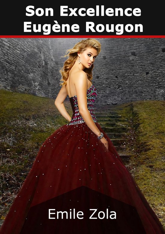 Son Excellence Eugène Rougon (ebook), Emile Zola | 9782322146024 | Boeken | bol.com