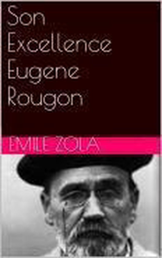 Son Excellence Eugene Rougon (ebook), Emile Zola | 1230000648684 | Boeken | bol.com