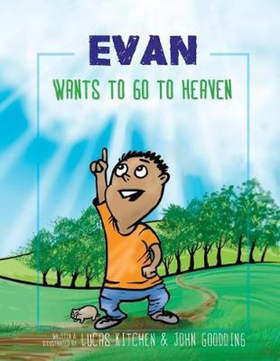 Evan Goes to Heaven- Evan Wants to Go to Heaven, Lucas Kitchen ...