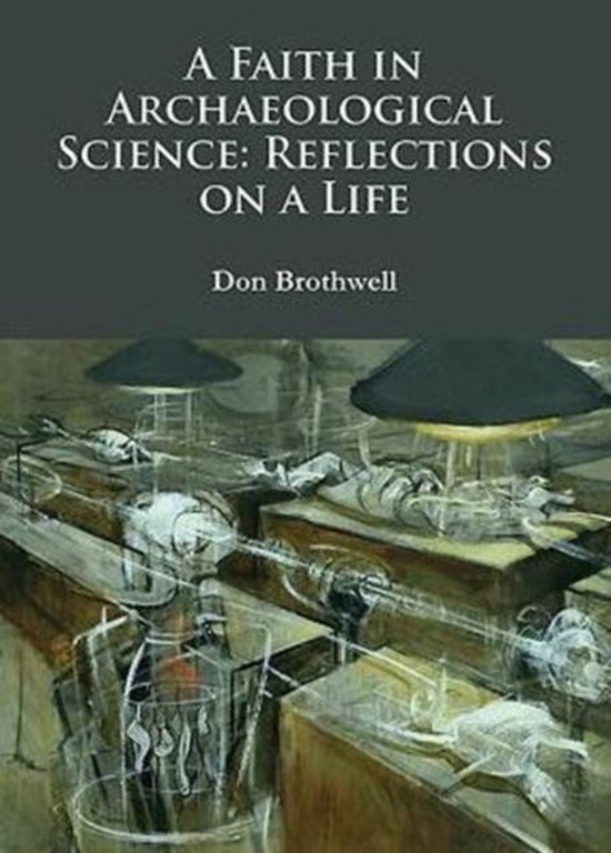 A Faith in Archaeological Science | 9781784913014 | Don Brothwell ...