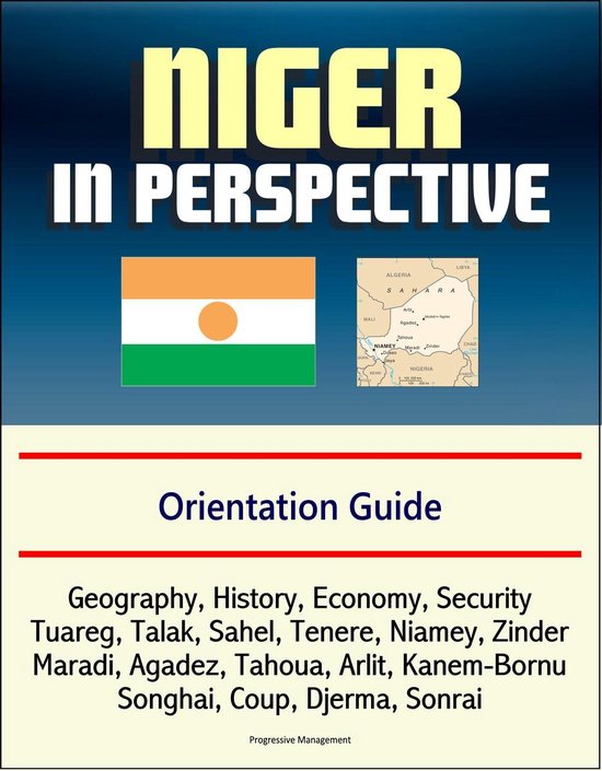 Niger in Perspective: Orientation Guide: Geography, History, Economy ...