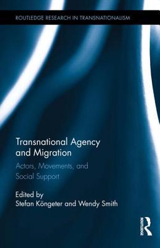 Transnational Agency and Migration: Actors, Movements, and Social ...