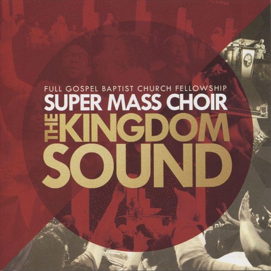 Kingdom Sound, Full Gospel Baptist Church Fellowship Super Mass Choir ...