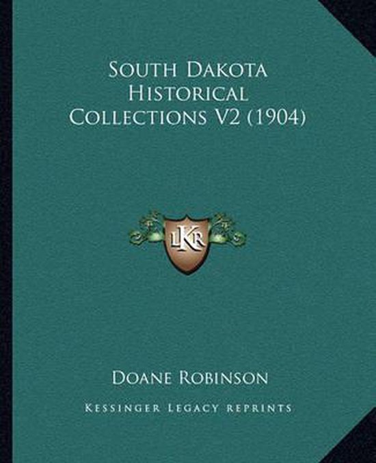South Dakota Historical Collections V2 (1904), Doane Robinson ...