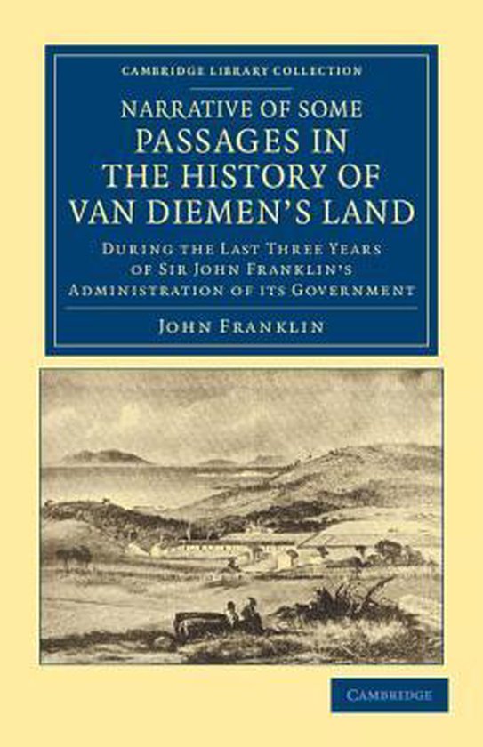 Narrative of Some Passages in the History of Van Diemen's Land ...