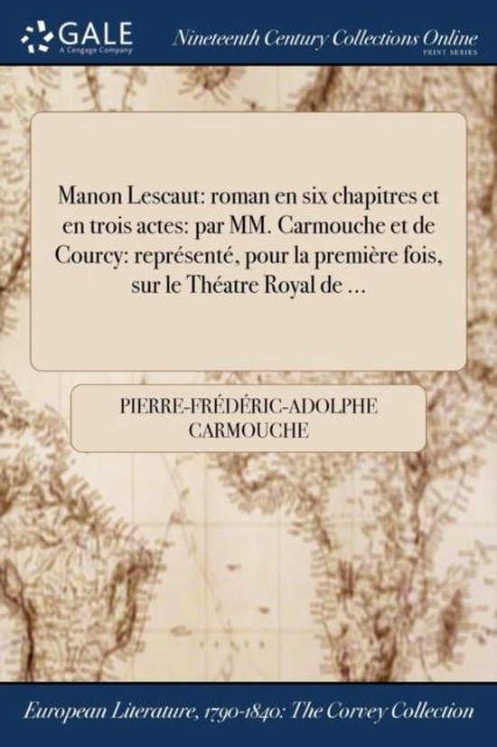 Manon Lescaut: Roman En Six Chapitres Et En Trois Actes: Par MM ...
