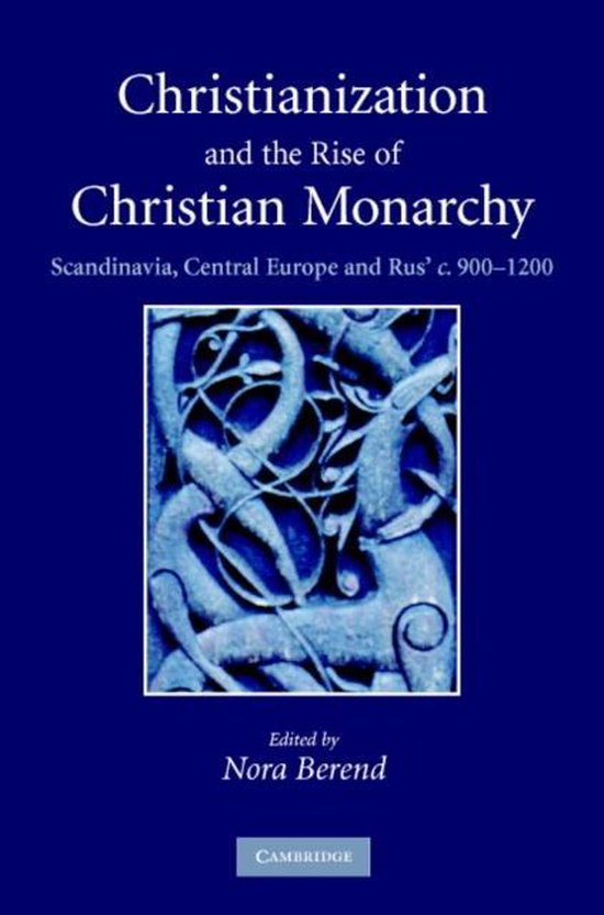Christianization and the Rise of Christian Monarchy | 9780521876162 ...