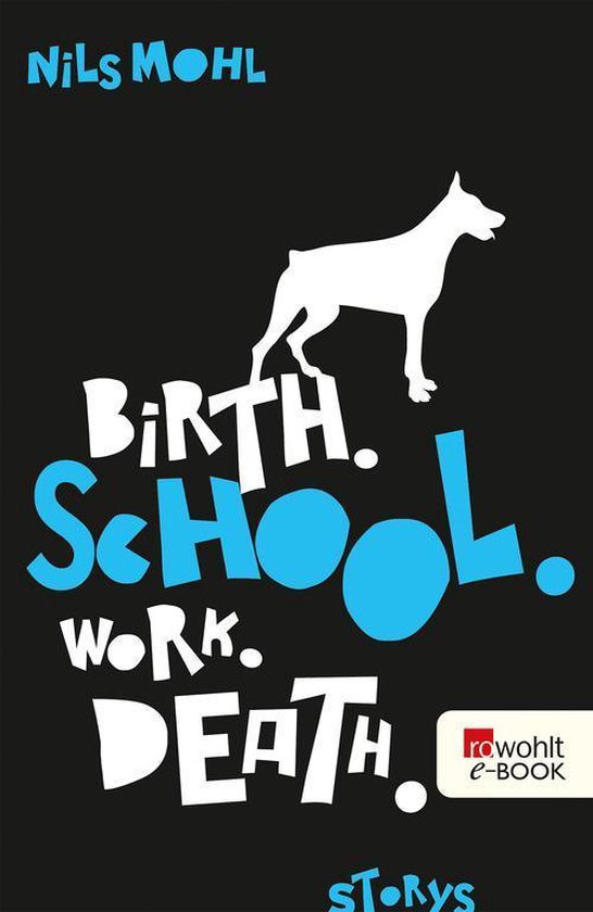 Birth. School. Work. Death. (ebook), Nils Mohl | 9783644518018 | Boeken ...