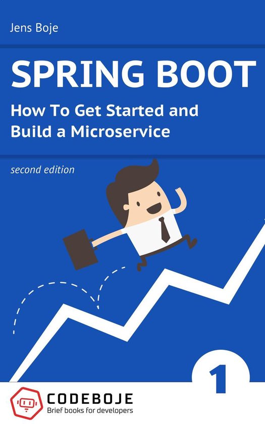 Spring Boot: How To Get Started and Build a Microservice - Second Edition (ebook),... | bol.com