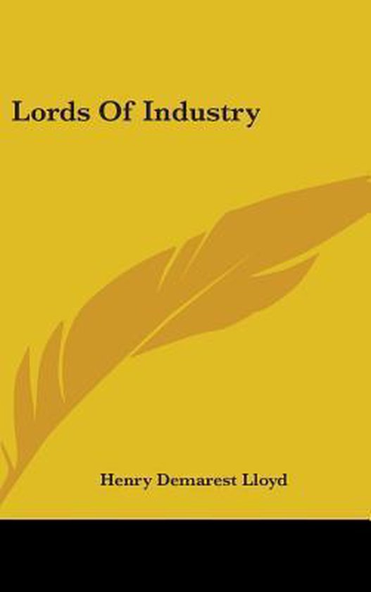 Lords of Industry, Henry Demarest Lloyd | 9780548096246 | Boeken | bol