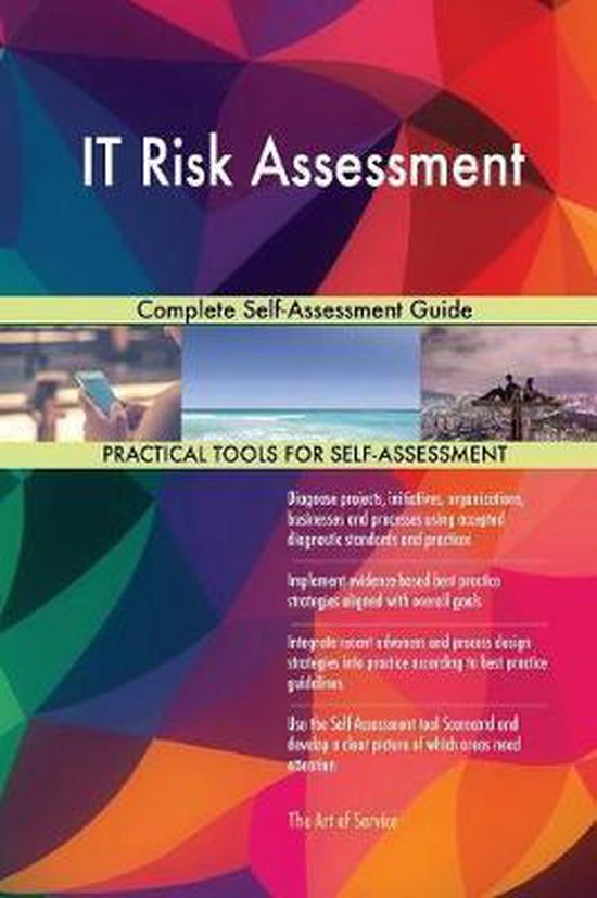 IT Risk Assessment Complete Self-Assessment Guide | 9780655415947 ... IT Risk Assessment Complete Self-Assessment Guide | 9780655415947 ...