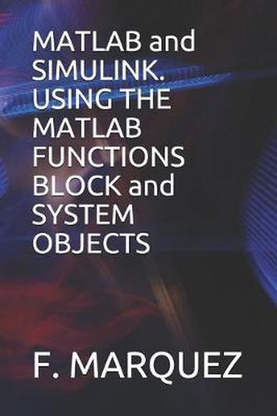 Matlab And Simulink Using The Matlab Functions Block And System Objects 5564