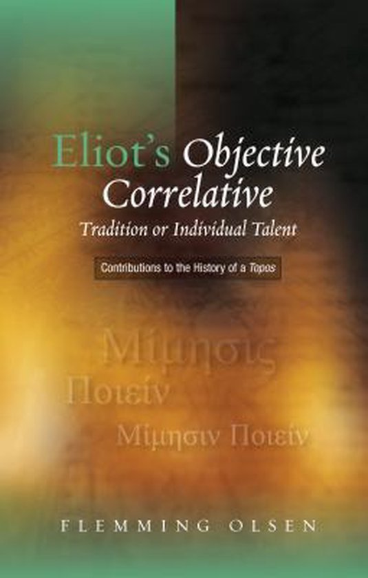 Eliots Objective Correlative | 9781845195540 | Flemming Olsen | Boeken ...