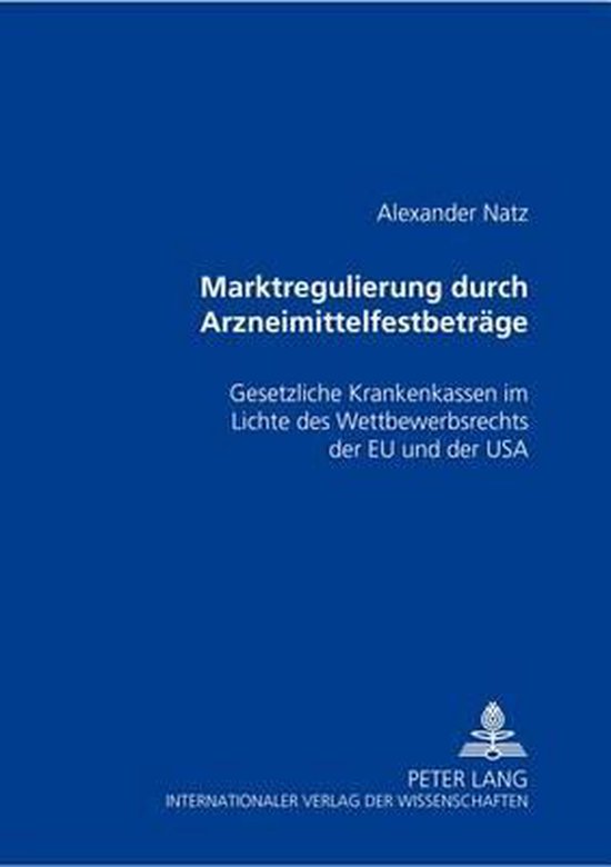 Marktregulierung durch Arzneimittelfestbeträge, Alexander Natz ...