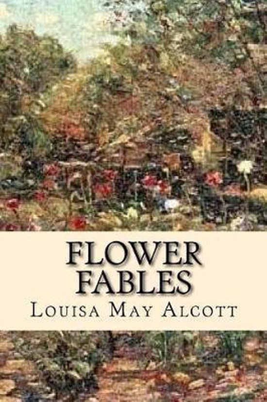 Flower Fables | 9781543190120 | Louisa May Alcott | Boeken | bol.com