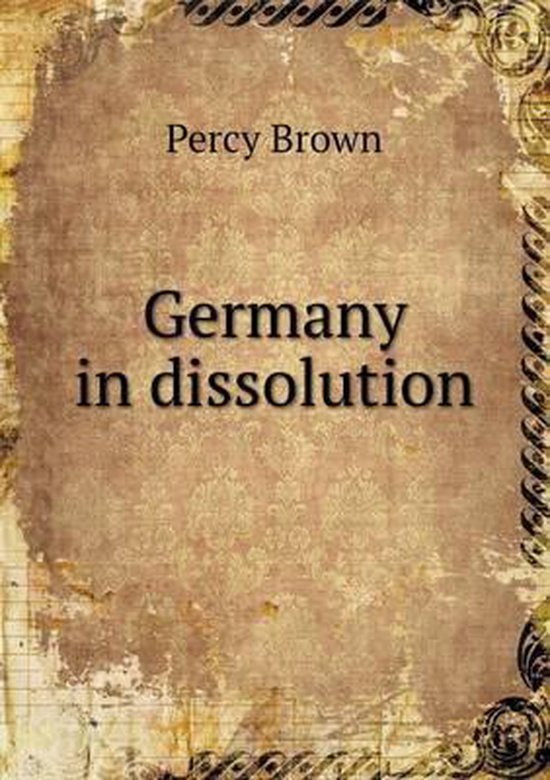 Germany in dissolution | 9785519463300 | Percy Brown | Boeken | bol.com