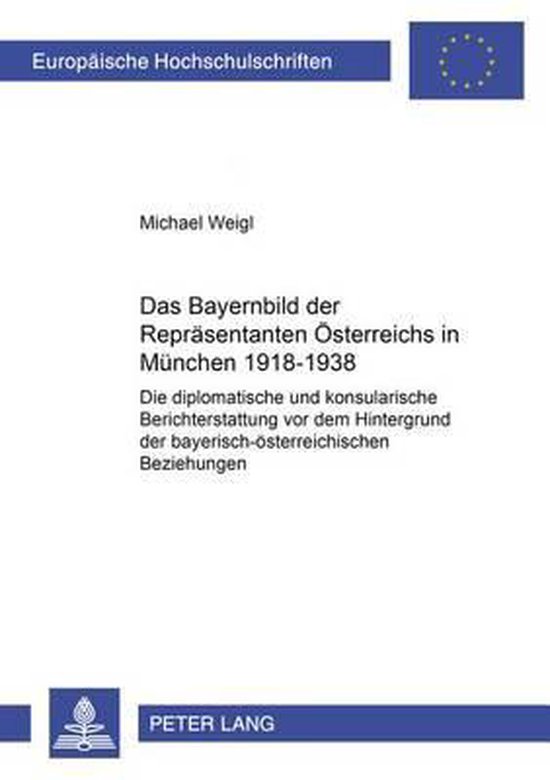 Das Bayernbild der Repräsentanten Österreichs in München 1918-1938 ...
