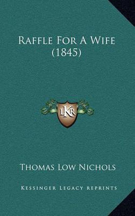 Raffle for a Wife (1845), Thomas Low Nichols | 9781168910103 | Boeken | bol
