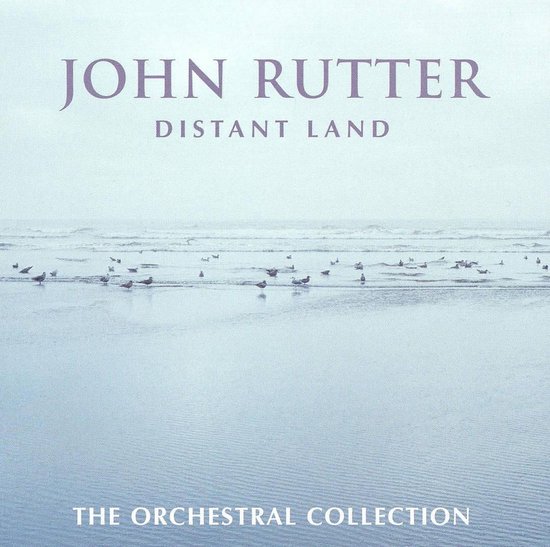 John Rutter: Distant Land, The Orchestral Collection, John Rutter | CD ...