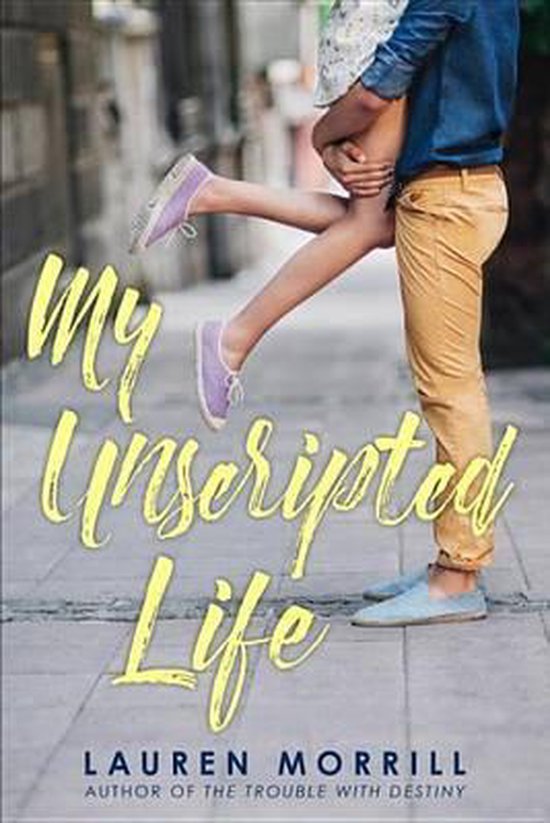 My Unscripted Life, Lauren Morrill | 9780553498011 | Boeken | bol.com